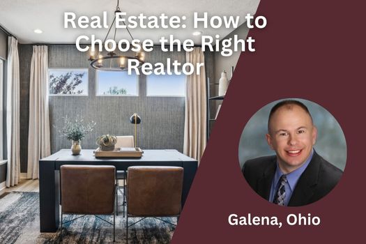Galena Ohio Real Estate: How to Choose the Right Realtor
