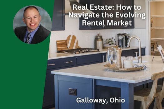 Galloway Ohio Real Estate: How to Navigate the Evolving Rental Market