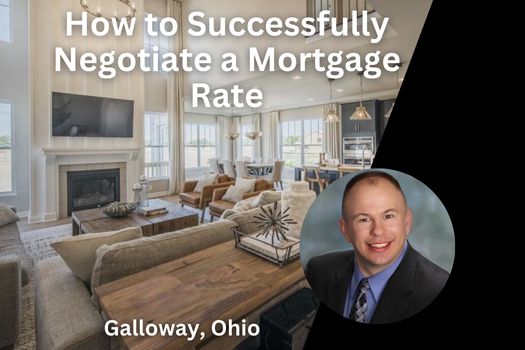 How to Successfully Negotiate a Mortgage Rate in Galloway, Ohio