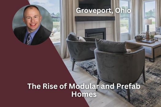 The Rise of Modular and Prefab Homes in Groveport, Ohio