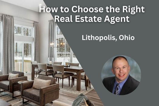 Lithopolis Ohio Real Estate: How to Choose the Right Real Estate Agent