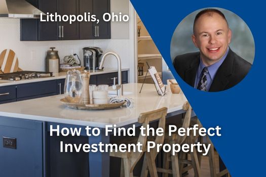 How to Find the Perfect Investment Property in Lithopolis Ohio