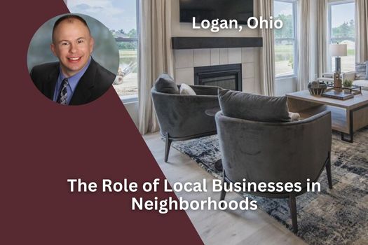 The Role of Local Businesses in Logan Ohio Neighborhoods
