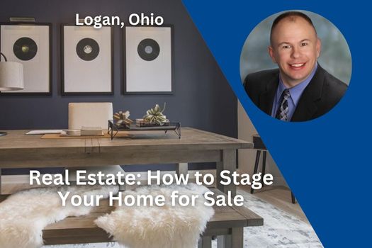 Logan Ohio Real Estate: How to Stage Your Home for Sale
