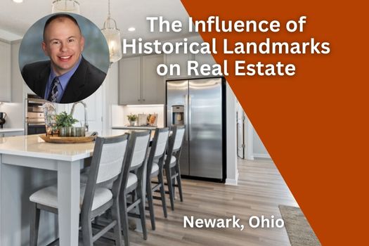 The Influence of Historical Landmarks on Newark Ohio Real Estate