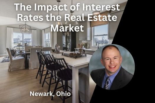 The Impact of Interest Rates on Newark Ohio's Real Estate Market