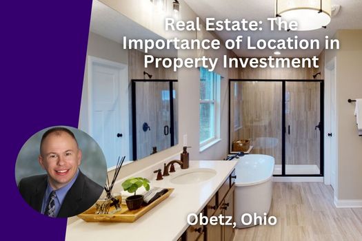 Obetz Ohio Real Estate: The Importance of Location in Property Investment