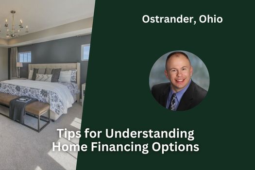 Ostrander Ohio Real Estate: Tips for Understanding Home Financing Options