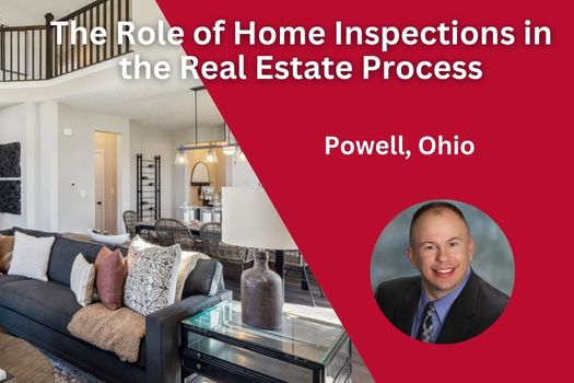 The Role of Home Inspections in the Powell, Ohio Real Estate Process
