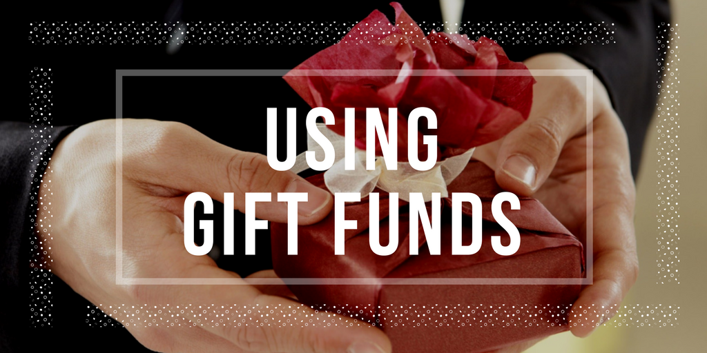 Using Gift Funds