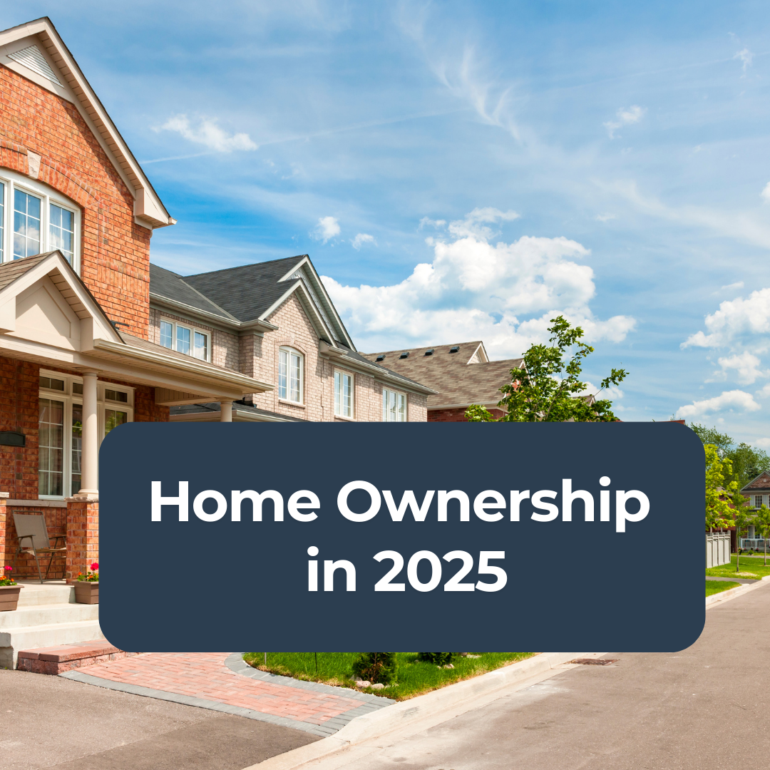 Homeownership in 2025: What to Expect and How to Prepare Homeownership in 2025: What to Expect and How to Prepare