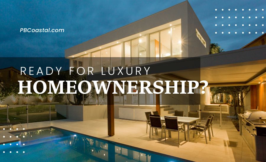 How to Prepare for Luxury Homeownership How to Prepare for Luxury Homeownership