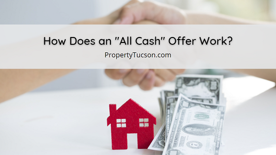 How Does an "All Cash" Offer Work? - Tucson Real Estate