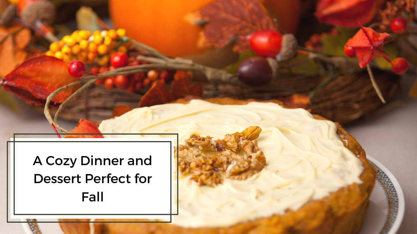 A Cozy Dinner and Dessert Perfect for Fall