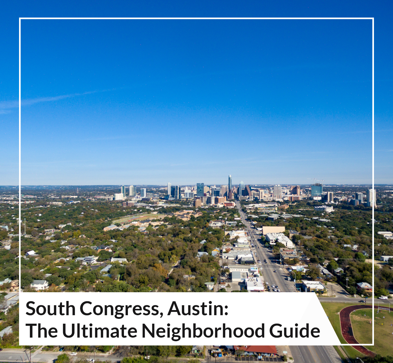 South Congress, Austin: The Ultimate Neighborhood Guide