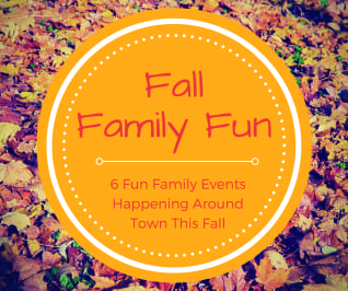 Fall Family Fun: Six Fun Family Events Happening Around Town This Fall