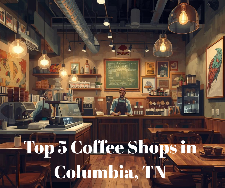 Coffee Shop Columbia TN: Best Cafes in Town