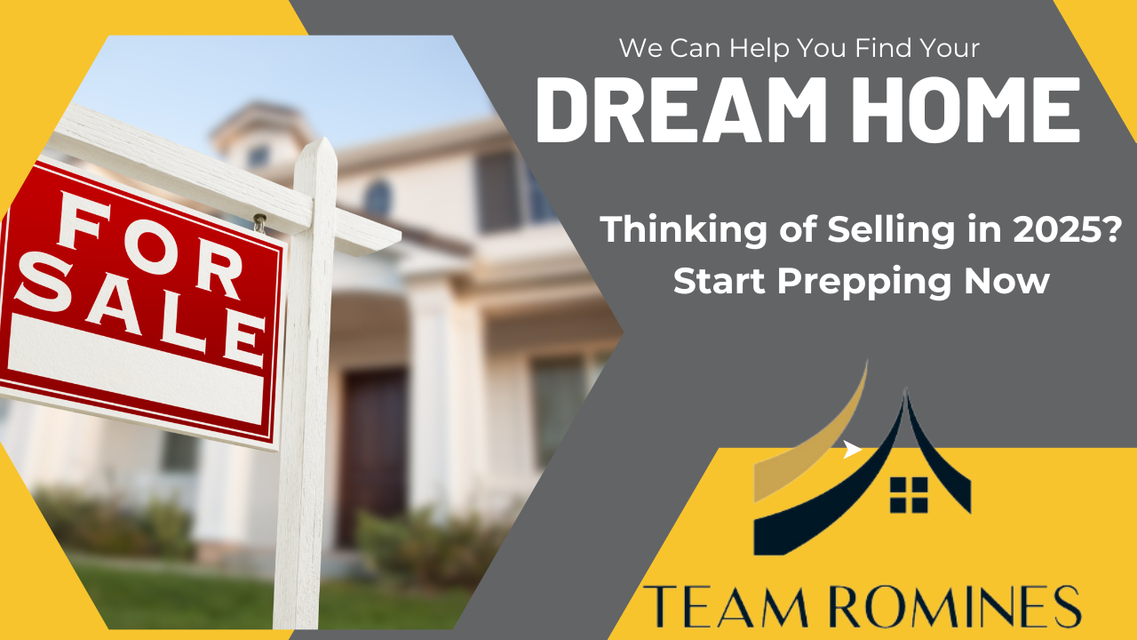 Thinking of Selling in 2025? Start Prepping Now