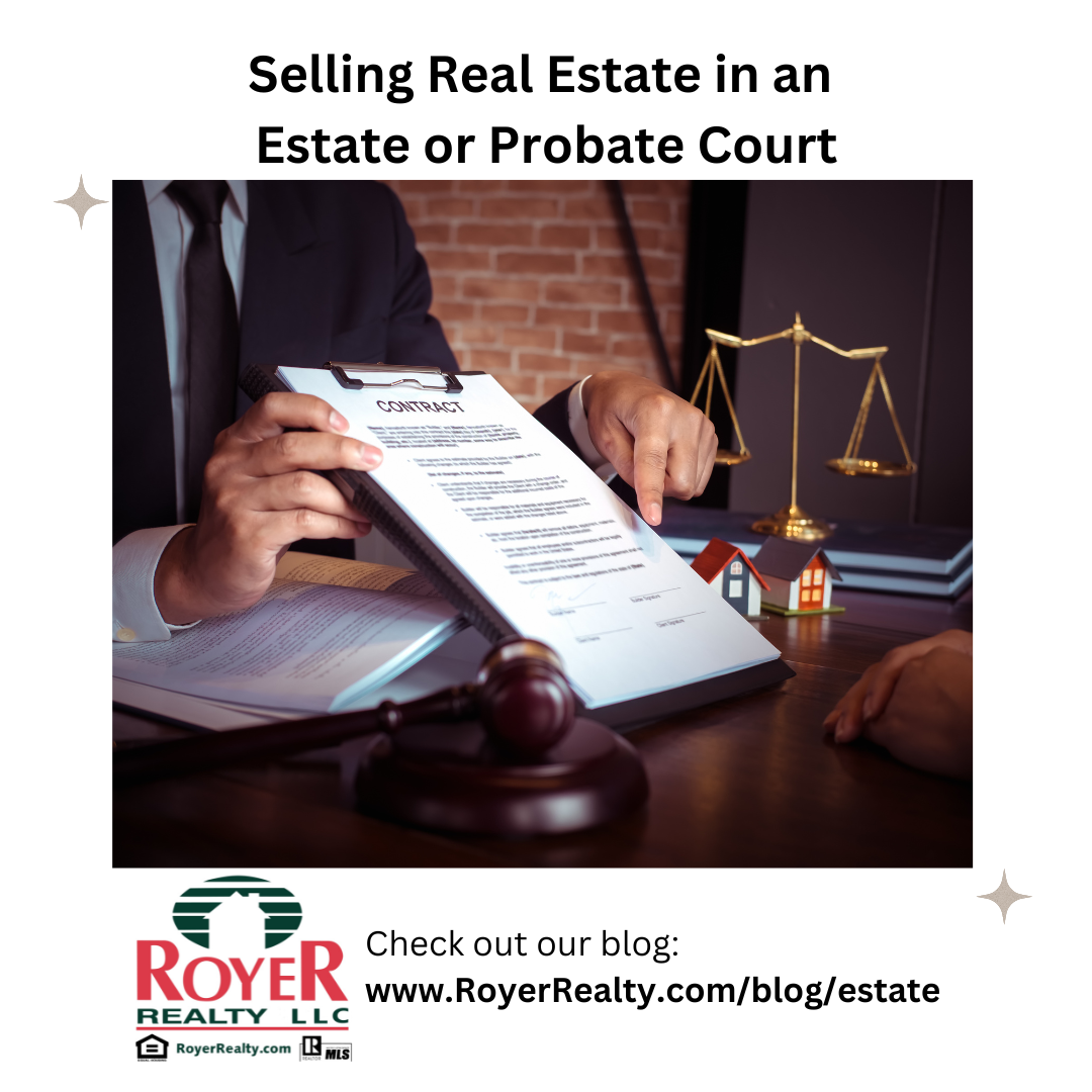 Selling Real Estate in Estate or Probate Court | Royer Realty - Probate Sale Process