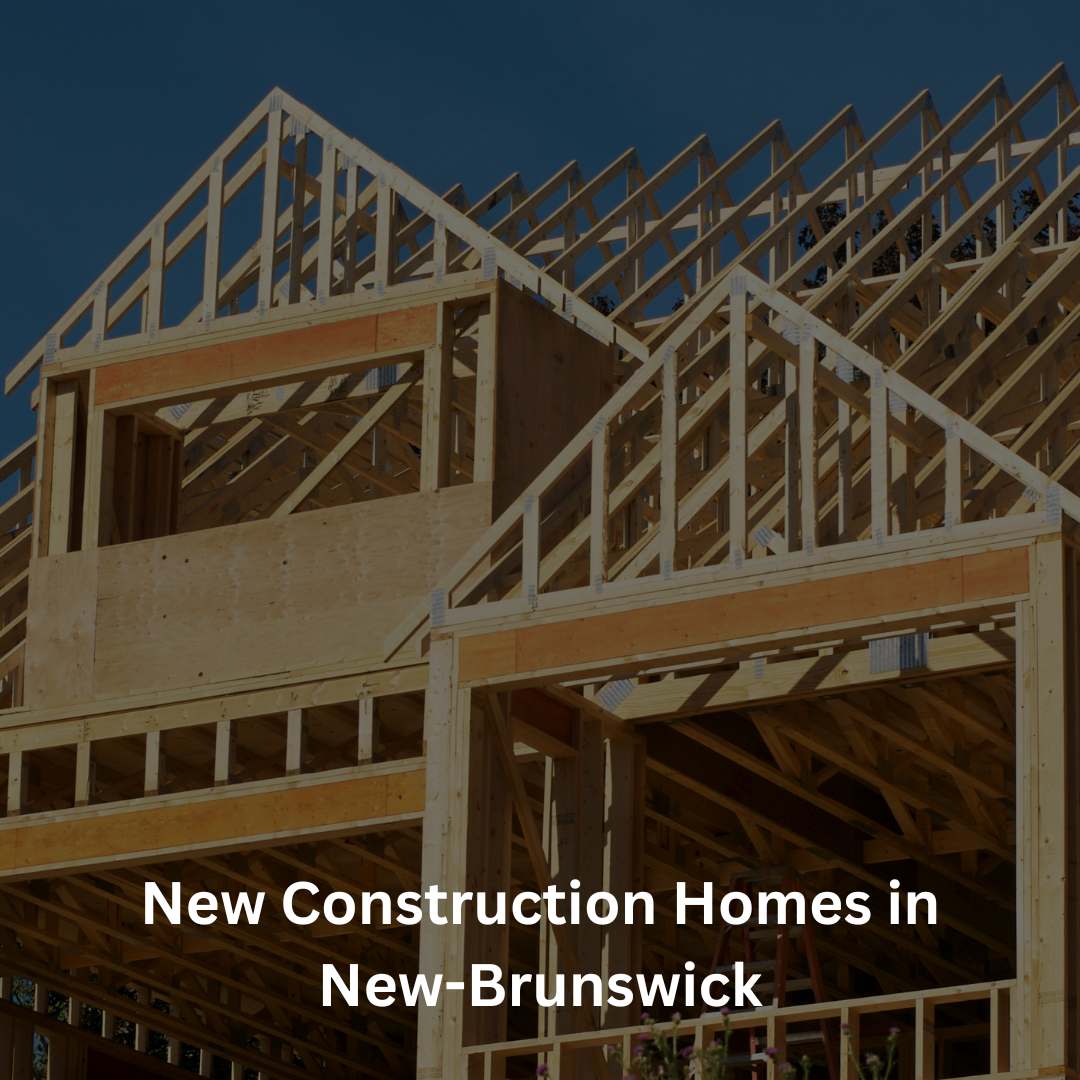 Buying a New Construction Home in New Brunswick | New Build Homes Moncton
