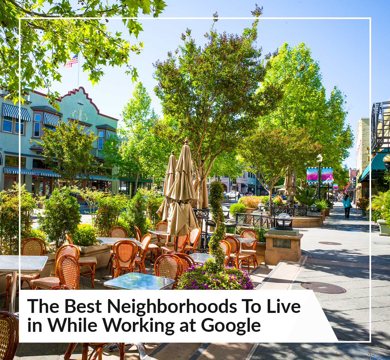 The Best Neighborhoods and Places To Live in While Working at Google
