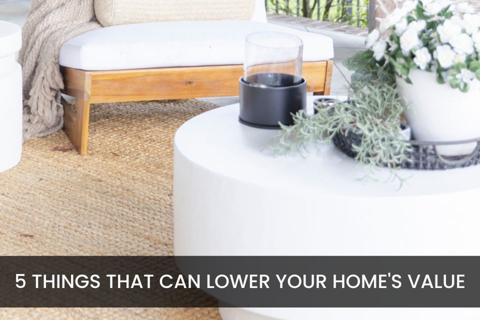 5 Unexpected Things That Can Lower Your Home's Value