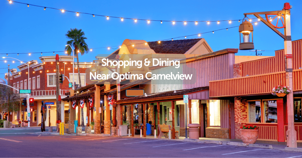 Discover Shopping and Dining Near Optima Camelview