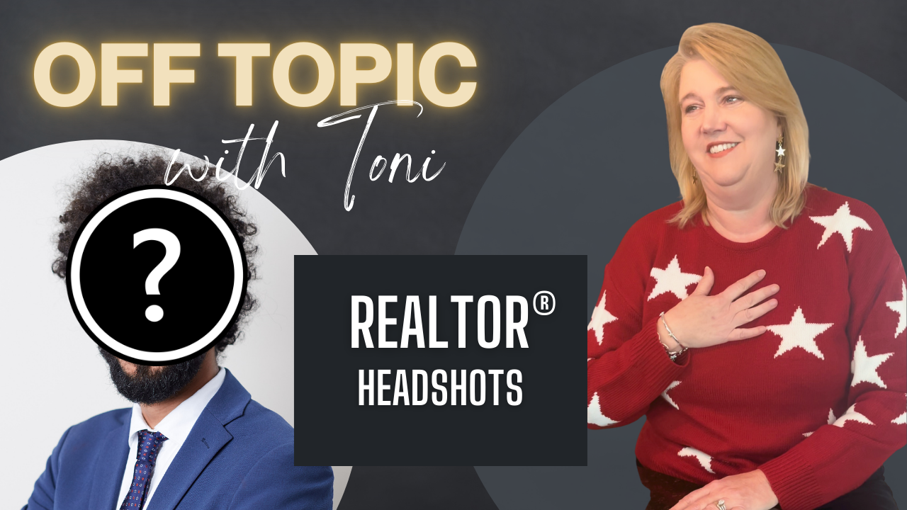 Off Topic With Toni - Realtor® Headshots