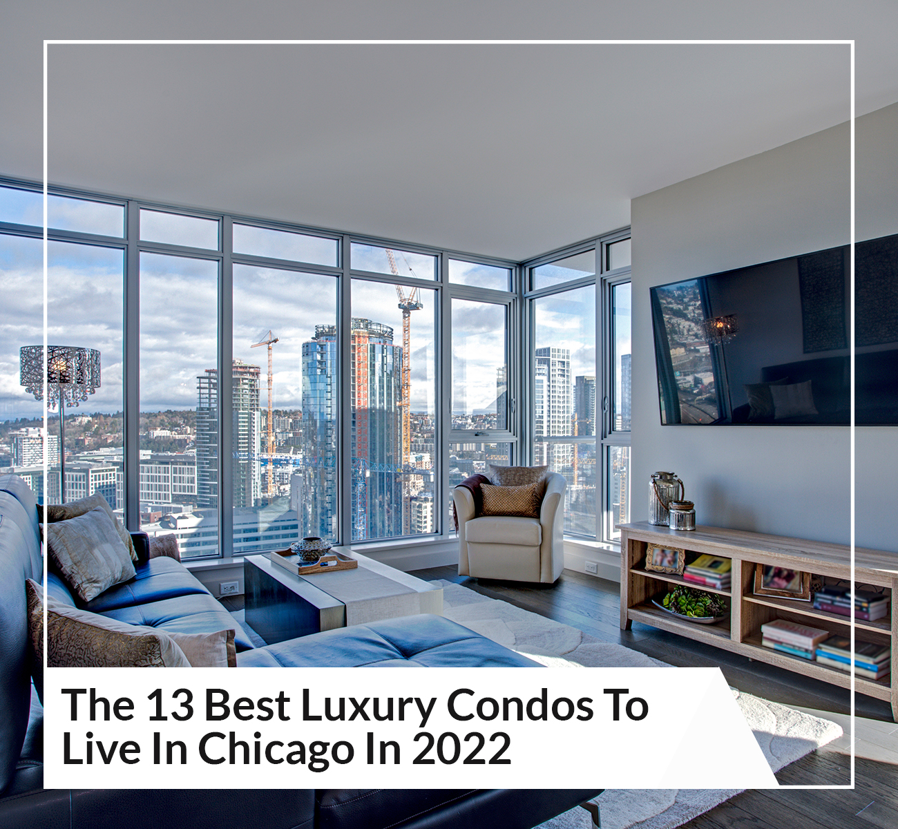The 13 Best Luxury Condos To Live In Chicago In 2022