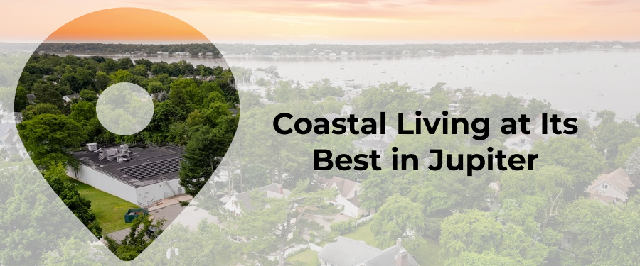 Fall In Love With These 7 Best Communities In Jupiter, Florida