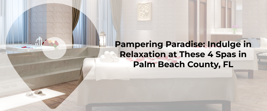 Unwind In These 4 Relaxing Spas In Palm Beach County, FL