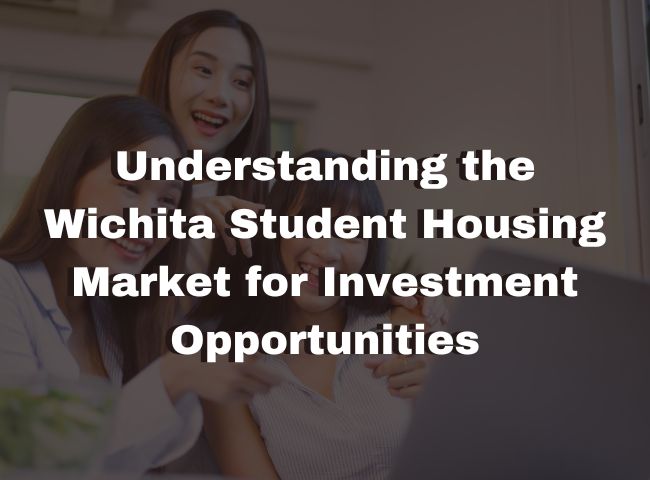 Student Housing Investment Property Opportunities in Wichita, KS