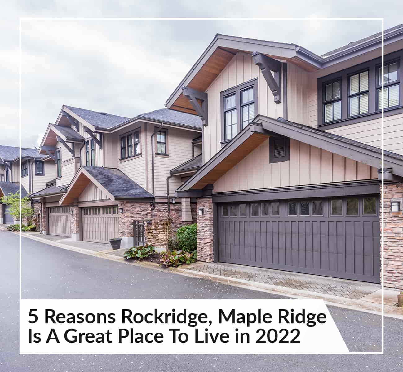 5 Reasons Rockridge, Maple Ridge Is A Great Place To Live in 2021