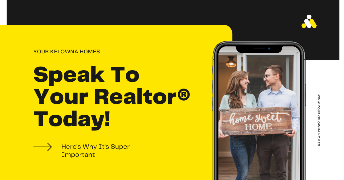 Here's Why You Should Speak With Your Realtor® Today!